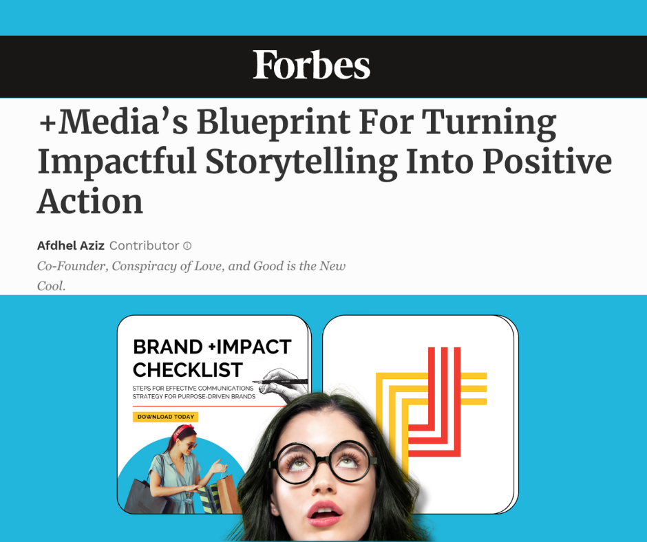 +Media’s Blueprint For Turning Impactful Storytelling Into Positive Action